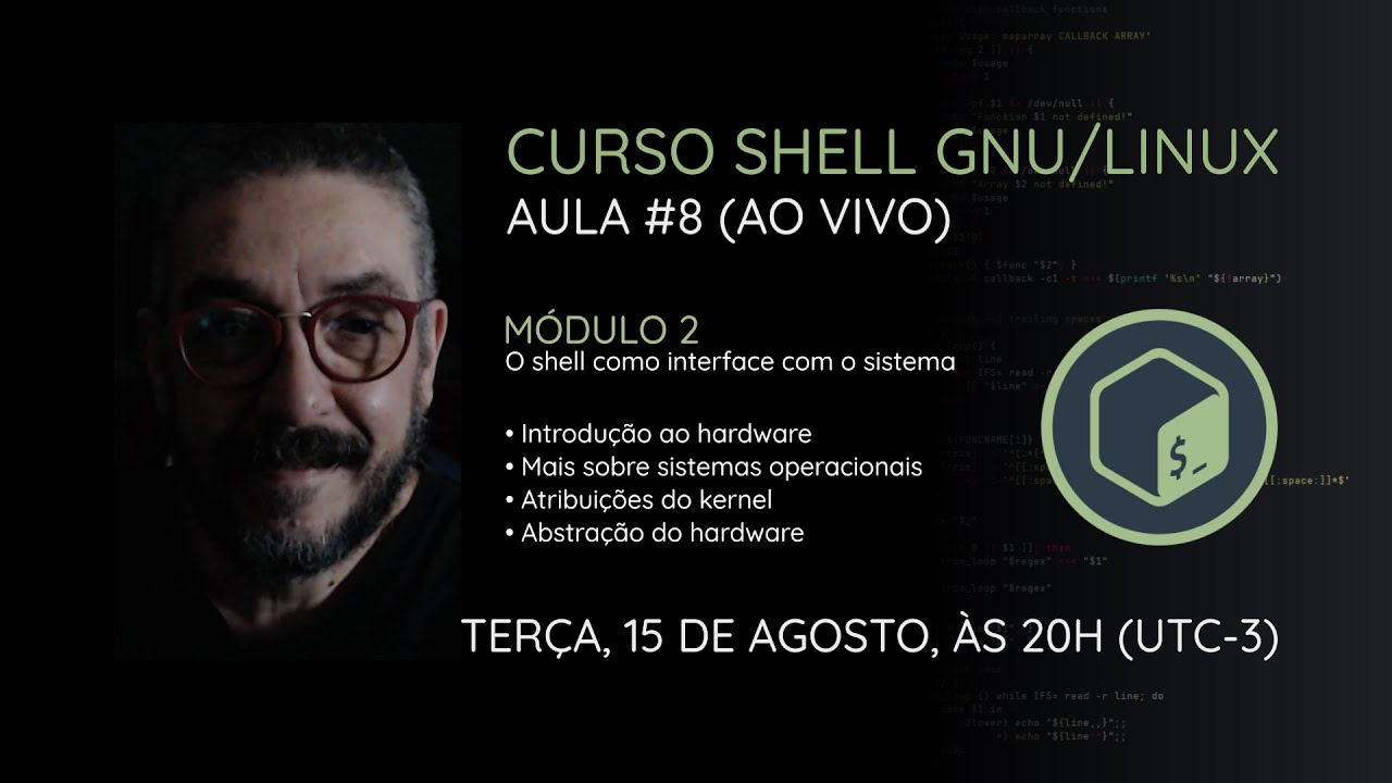 [AO VIVO] Curso Shell GNU/Linux - Aula 8: Módulo 2 - o shell como interface com o sistema - YouTube