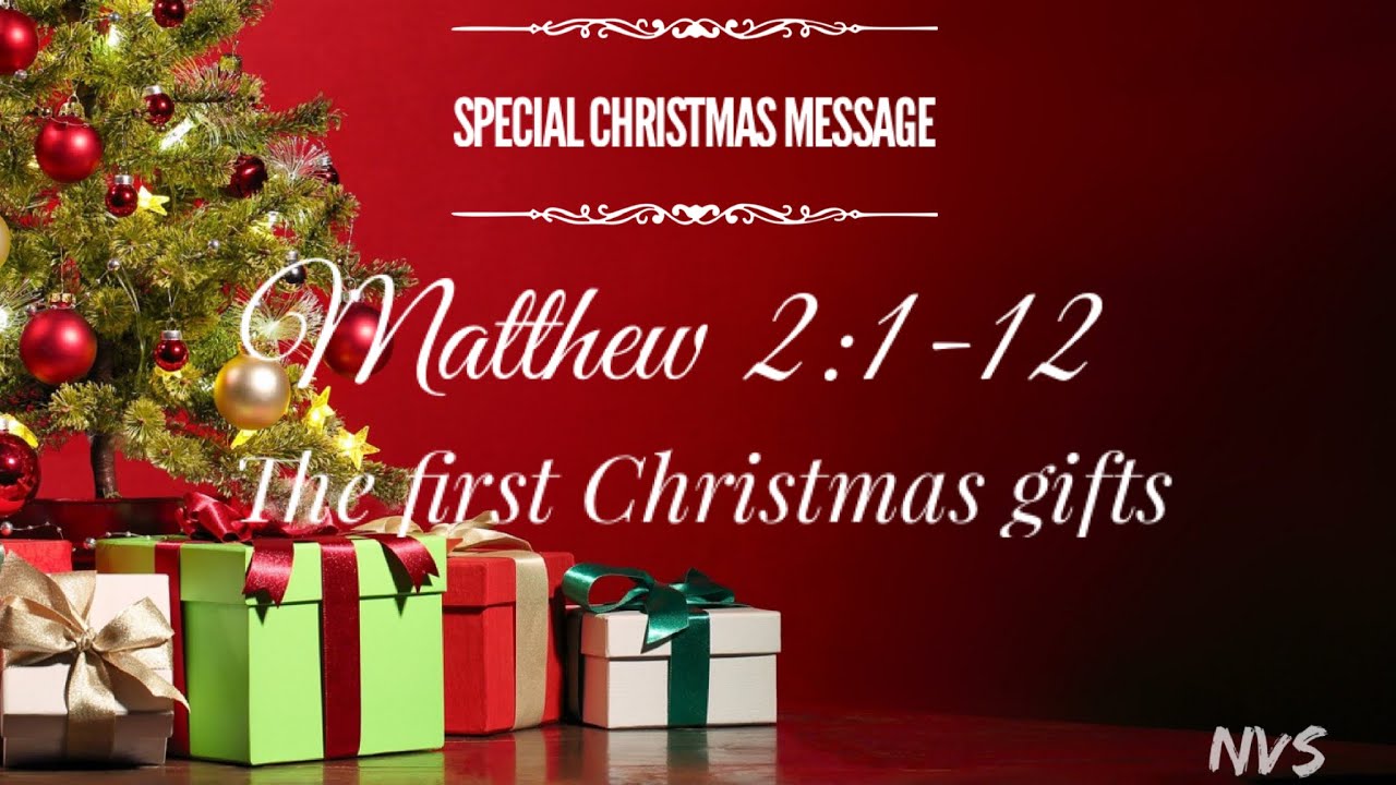 Christmas Message 12-20-20 Matthew 2:1-12 The First Christmas gifts and ...