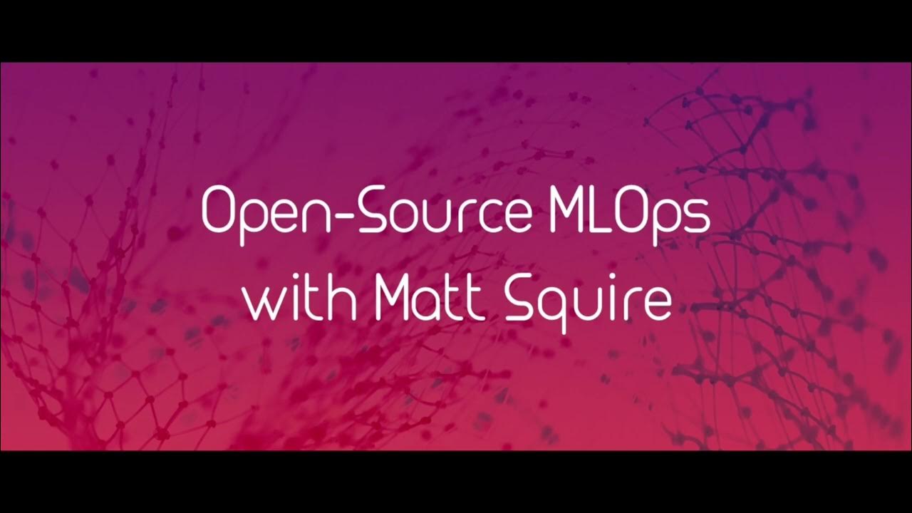 Open-Source MLOps with Matt Squire - YouTube