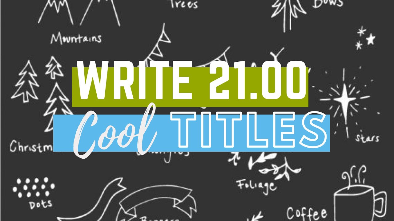 21 COOL WAYS to WRITE YOUR TITLE | Learn them in just 8 minutes ...