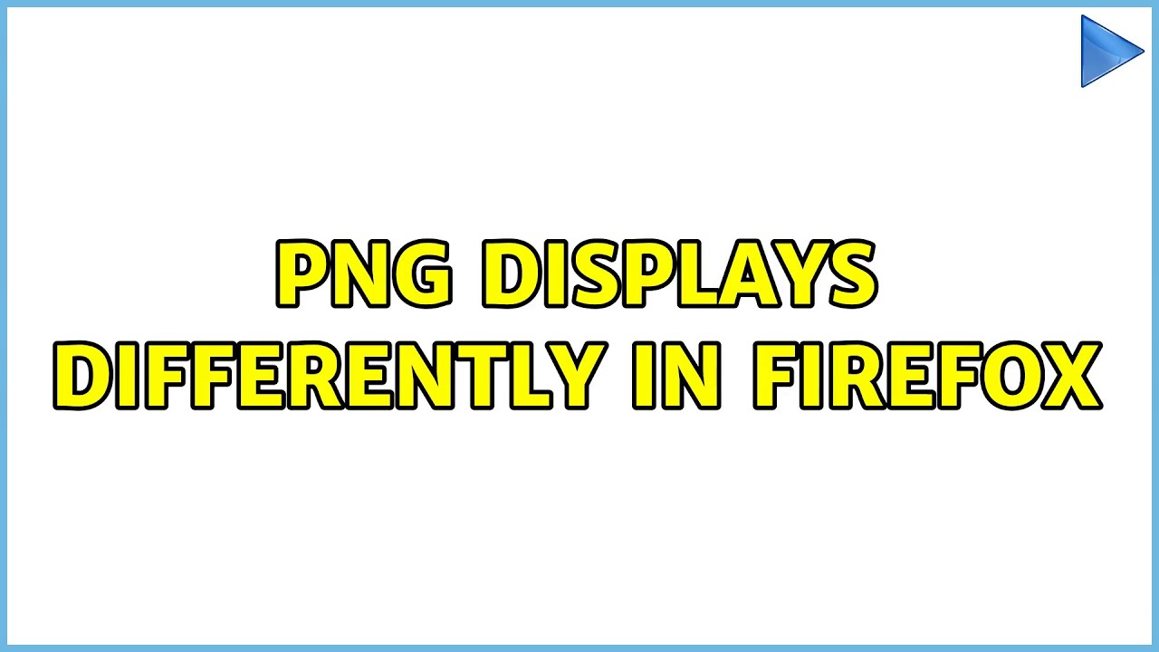 PNG displays differently in Firefox - YouTube