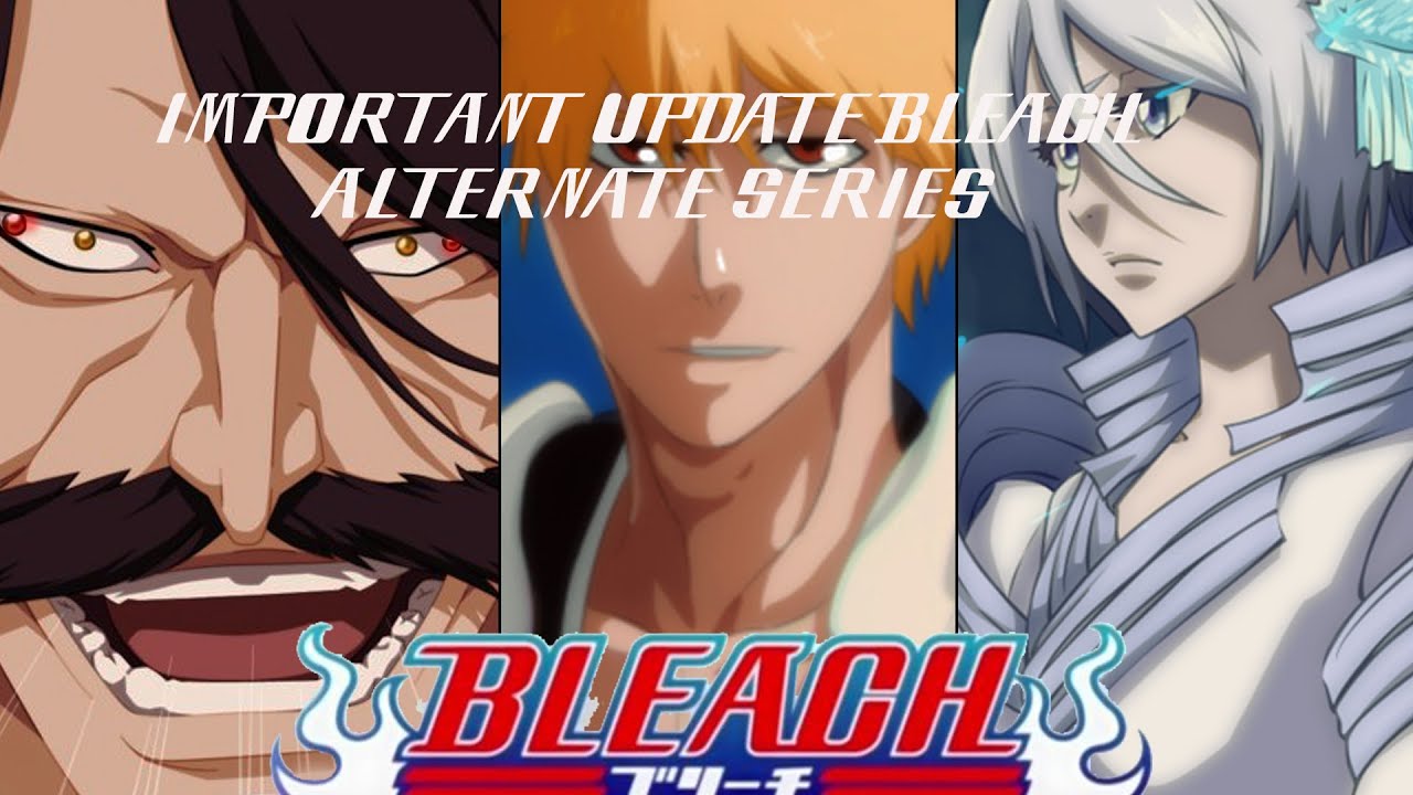 BLEACH ALTERNATE ANIME IMPORTANT UPDATE- - YouTube