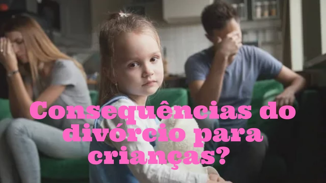 Consequências Do Divórcio Para Crianças Divorcio Amigável Com Filhos