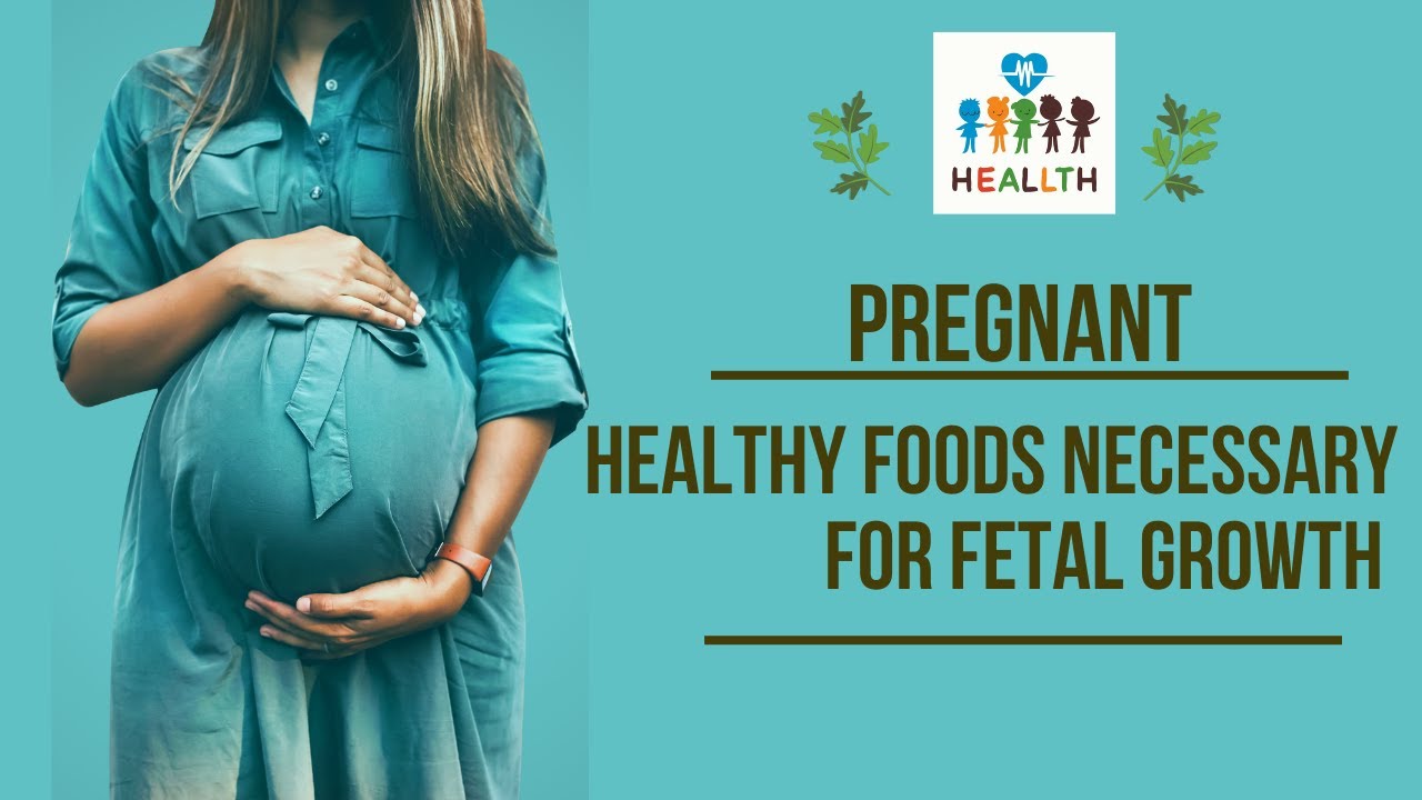 Healthy Foods for Fetal Development - YouTube