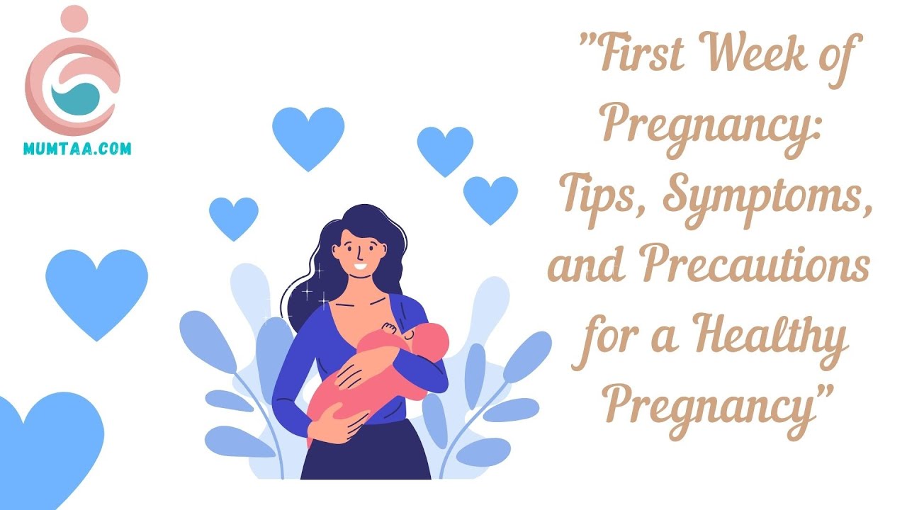 "First Week of Pregnancy: Tips, Symptoms, and Precautions for a Healthy ...