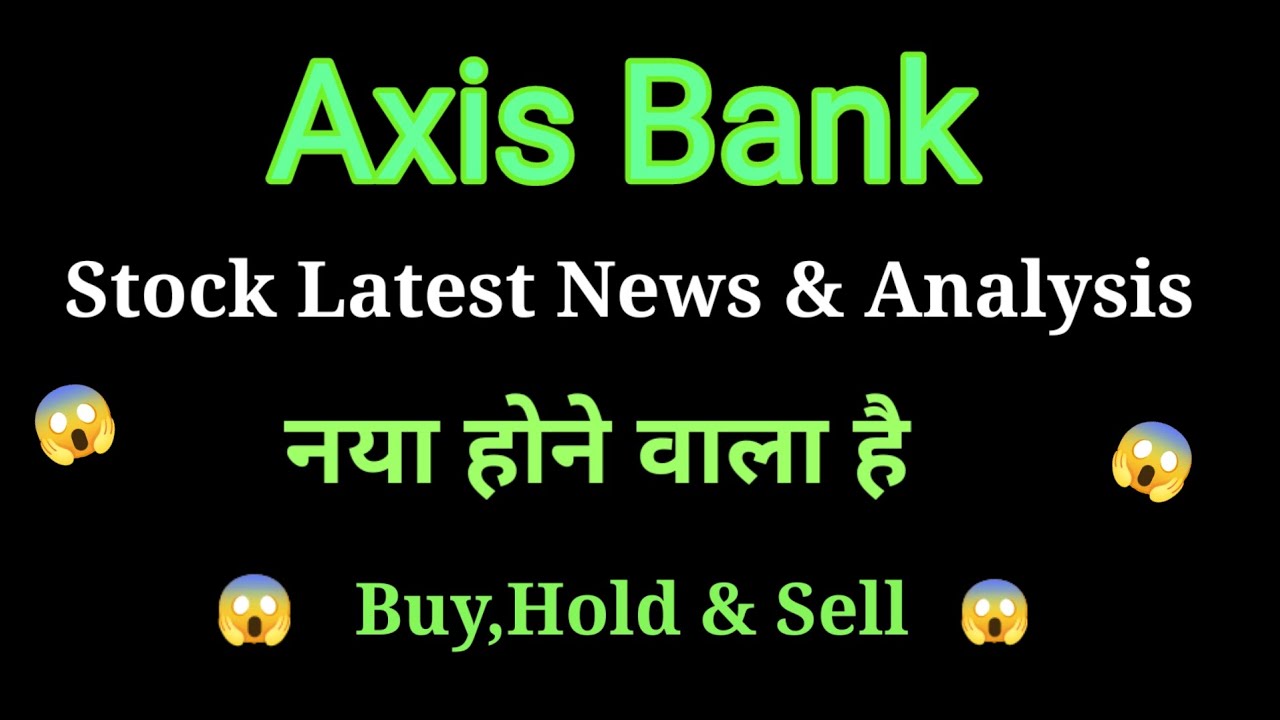 axis bank share news today l axis bank share price today l axis bank ...