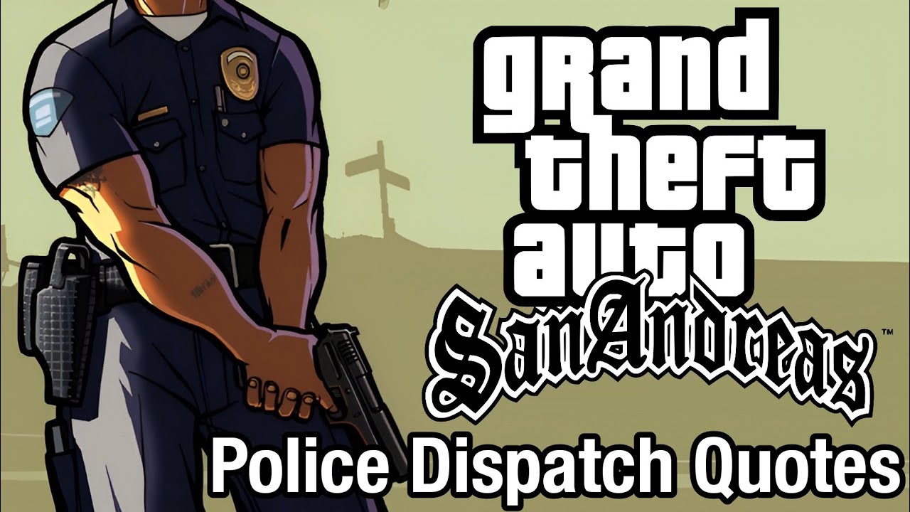GTA San Andreas | Police Dispatch Quotes from Official Website - YouTube