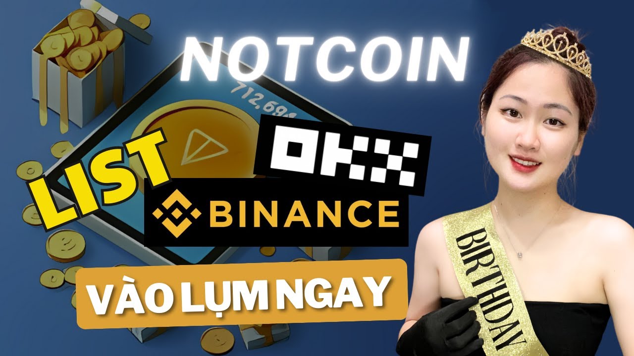 CHÍNH THỨC Notcoin $NOT list Binance, OKX Khai thác miễn phí 3 ngày ...