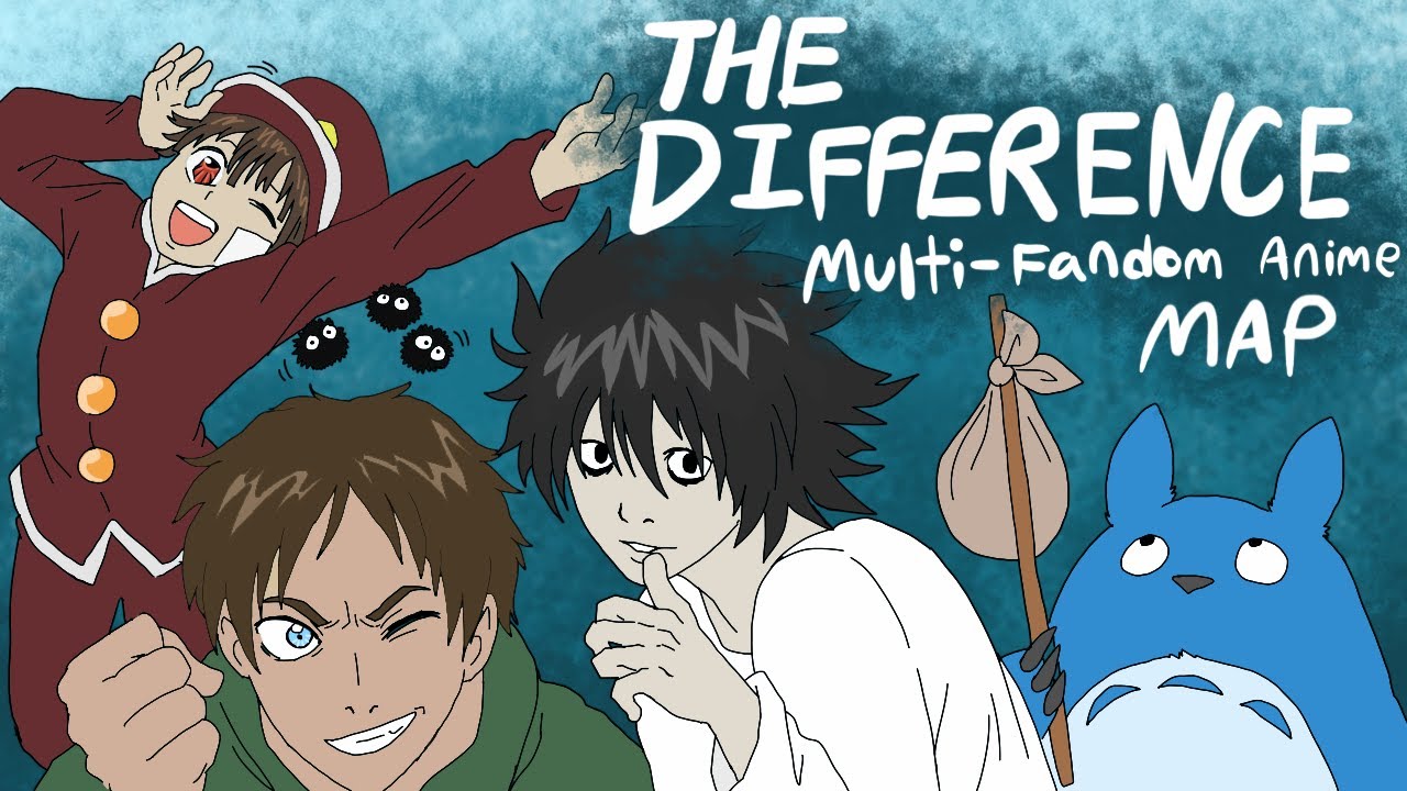 The Difference / MULTI FANDOM ANIME MAP (OPEN) - YouTube