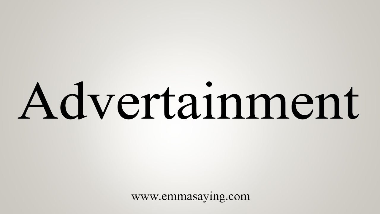 How To Say Advertainment - YouTube