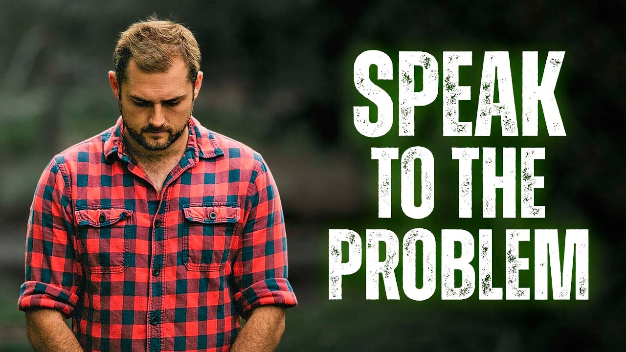 Stop Speaking About The Problem and Speak To the Problem - YouTube