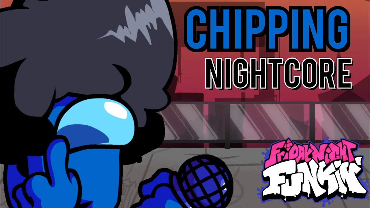 Chipping (Nightcore) | Friday Night Funkin' Vs Cval | Vs Impostor V4 ...