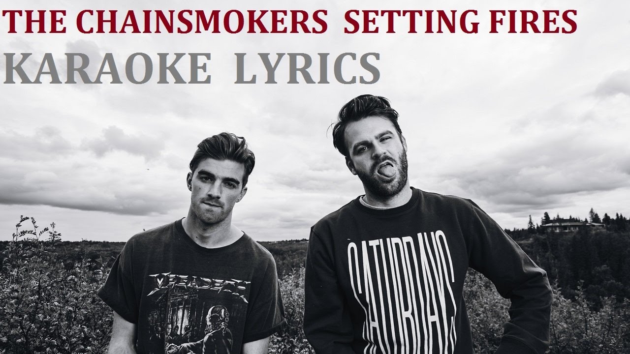 THE CHAINSMOKERS - SETTING FIRES KARAOKE COVER LYRICS - YouTube
