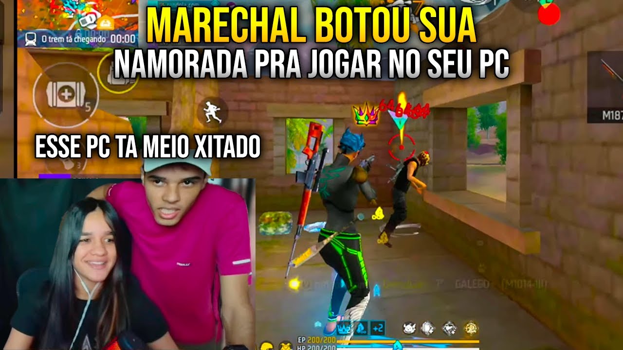 MARECHAL BOTOU SUA NAMORADA PRA JOGAR NO SEU - PC - YouTube
