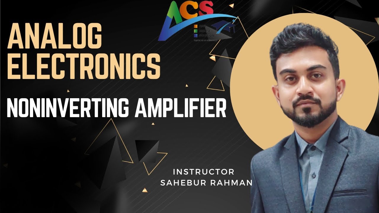 Analog Electronics I Noninverting Amplifier I Sahebur Rahman I Aiub Course Solution I ACS I ...