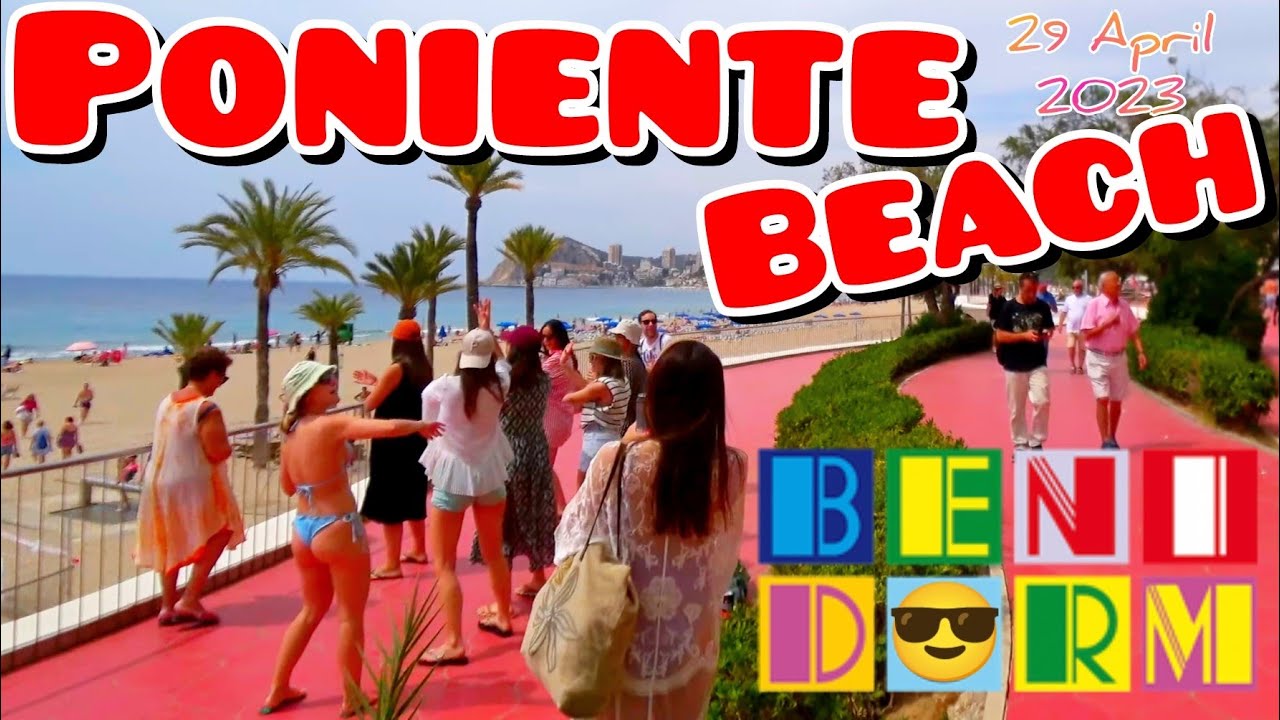 Benidorm 29 April 2023 🌞+30°C Poniente Beach 4K - YouTube