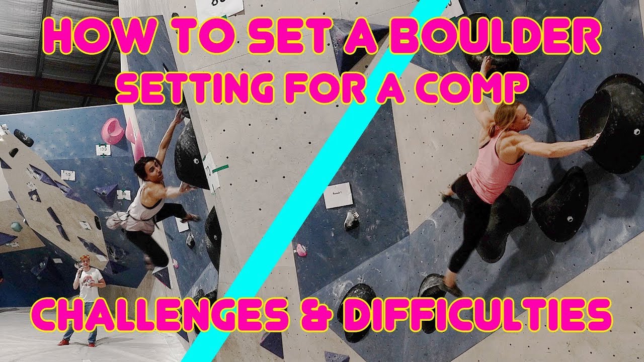 How to set a boulder - setting for a comp // challenges & difficulties ...