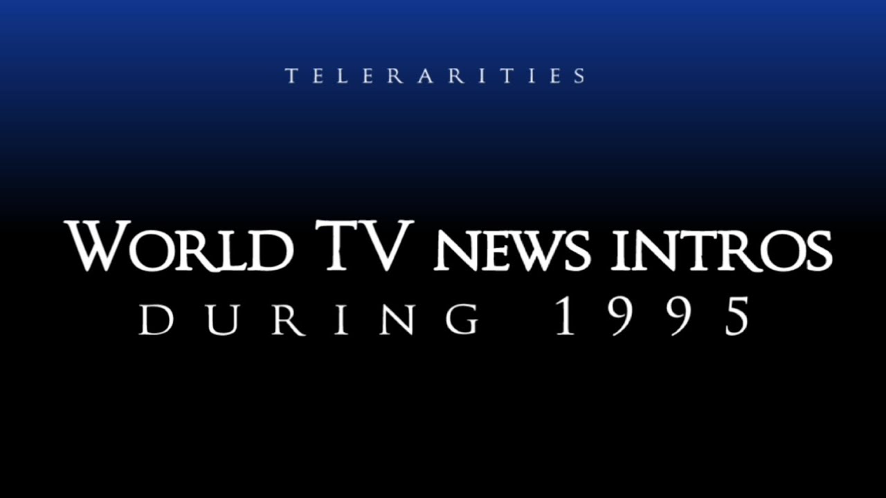 World TV news intros during 1995 | 🌎 - YouTube
