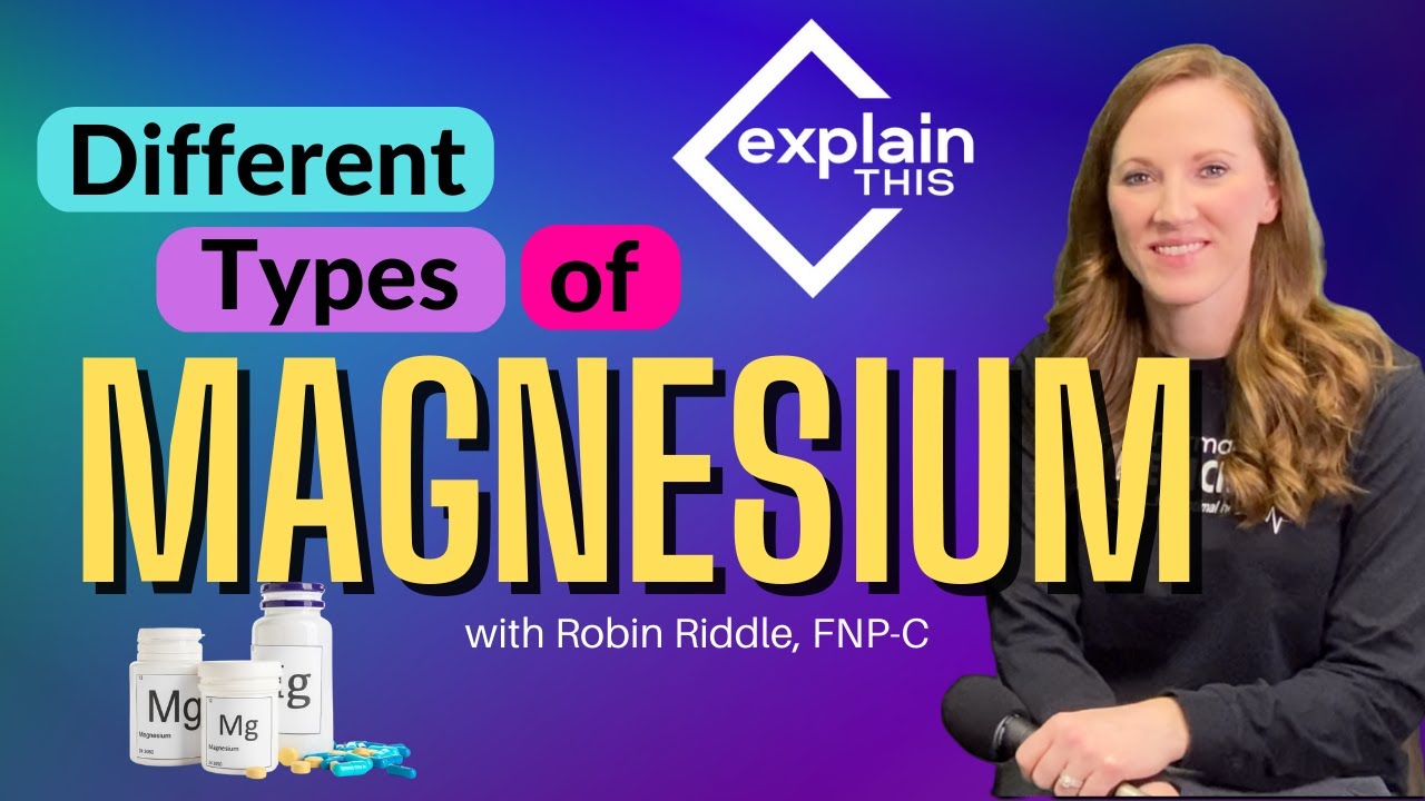 DIFFERENT TYPES OF MAGNESIUM I Explain This with Robin Riddle, FNP-C ...