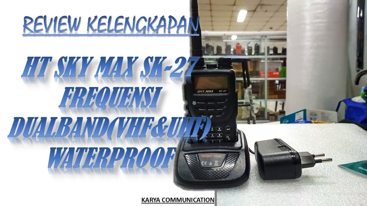 REVIEW kelengkapan HT.SKY MAX SK27 DUALBAND WATERPROOF - YouTube
