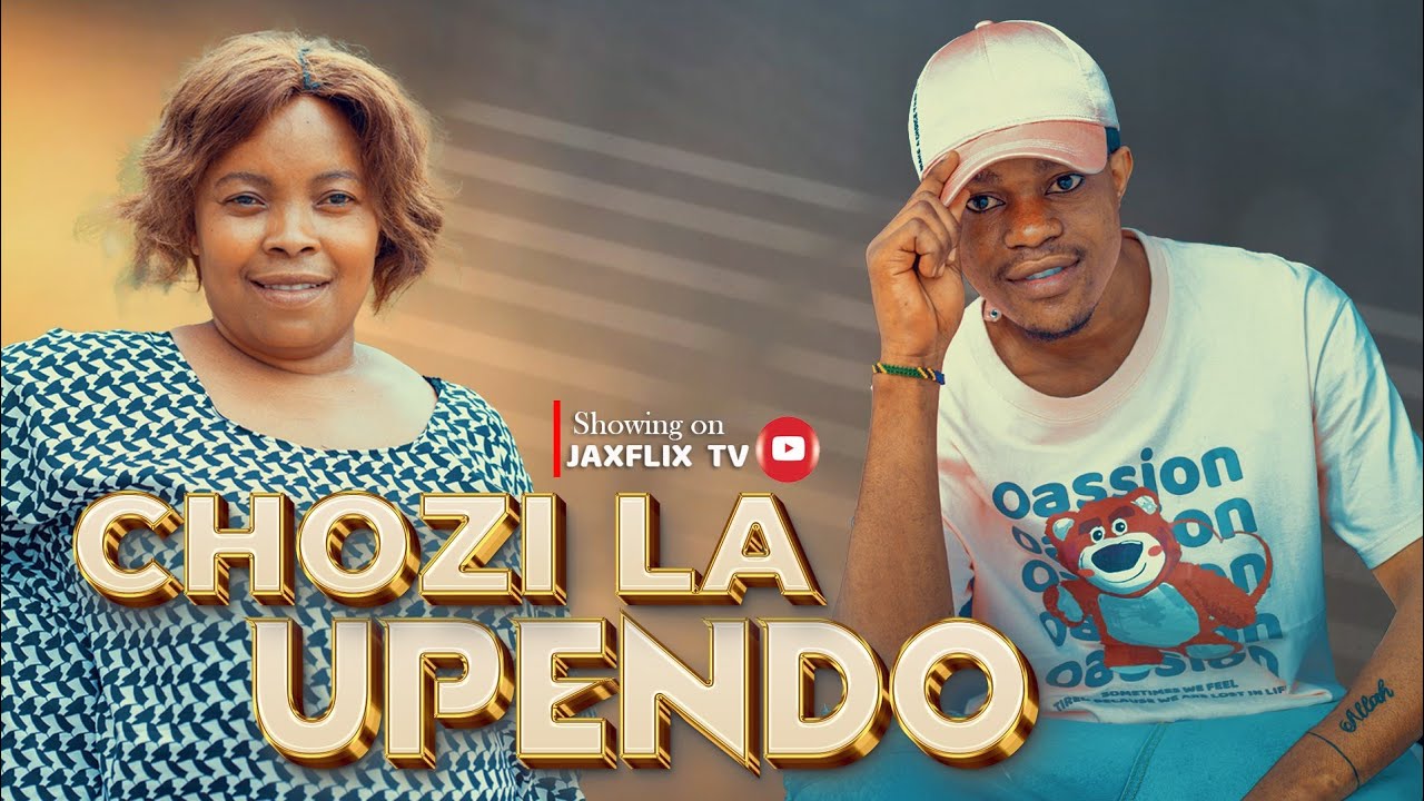 CHOZI LA UPENDO FULL MOVIE 1| Bongo Movie Tanzania 2025 - YouTube