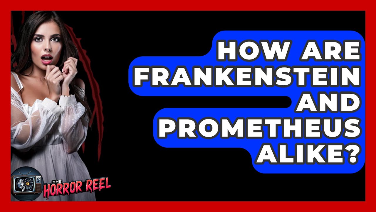 How Are Frankenstein And Prometheus Alike? - The Horror Reel - YouTube