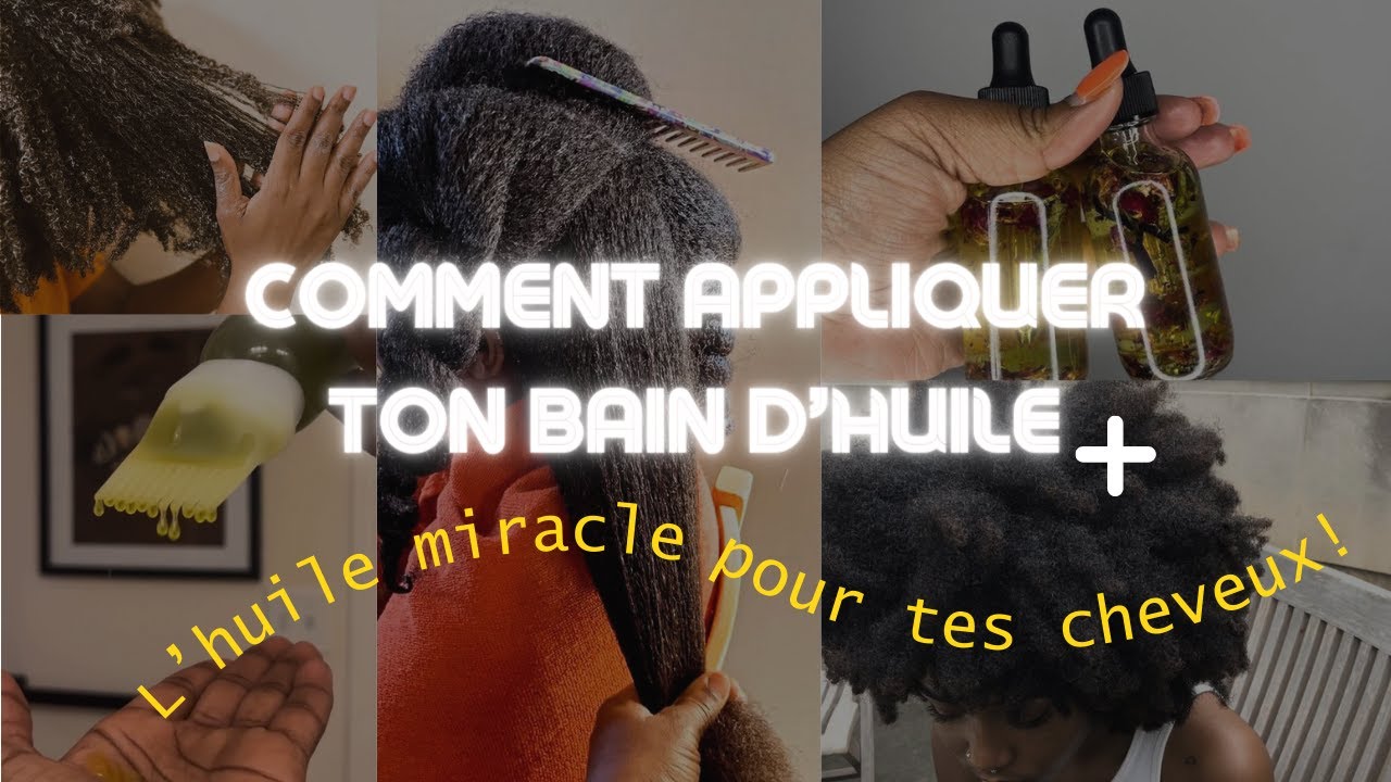 COMMENT APPLIQUER SON BAIN D'HUILE + L'HUILE QUI VA FAIRE POUSSER TES ...