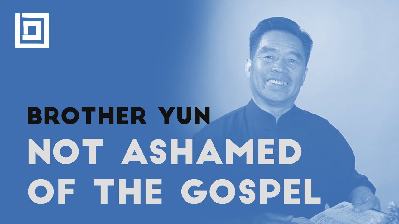 Not Ashamed of the Gospel - Brother Yun - YouTube