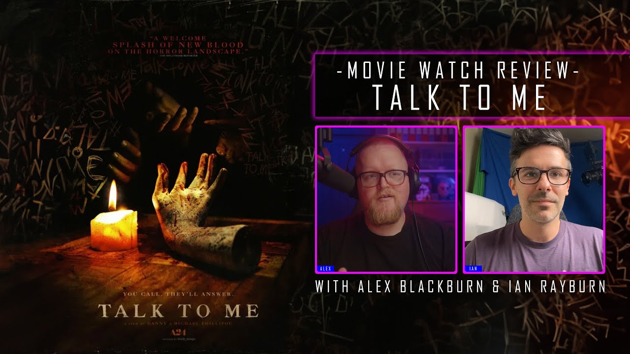 Talk to Me | Review | Movie Watch with Alex Blackburn & Ian Rayburn ...