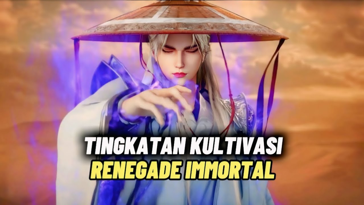 Tingkatan Kultivasi/Ranah Renegade Immortal!! - YouTube