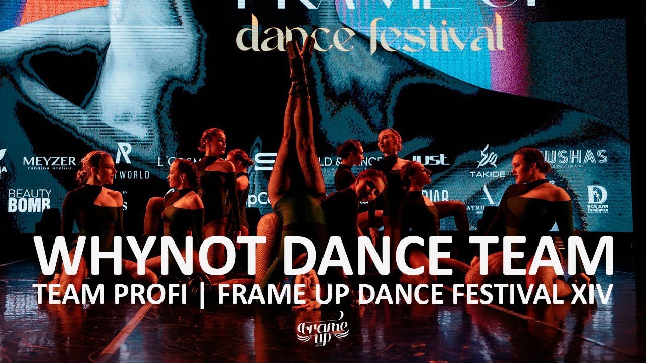 WHYNOT DANCE TEAM (FRONT ROW) - TEAM PROFI | FRAME UP DANCE FESTIVAL XIV - YouTube