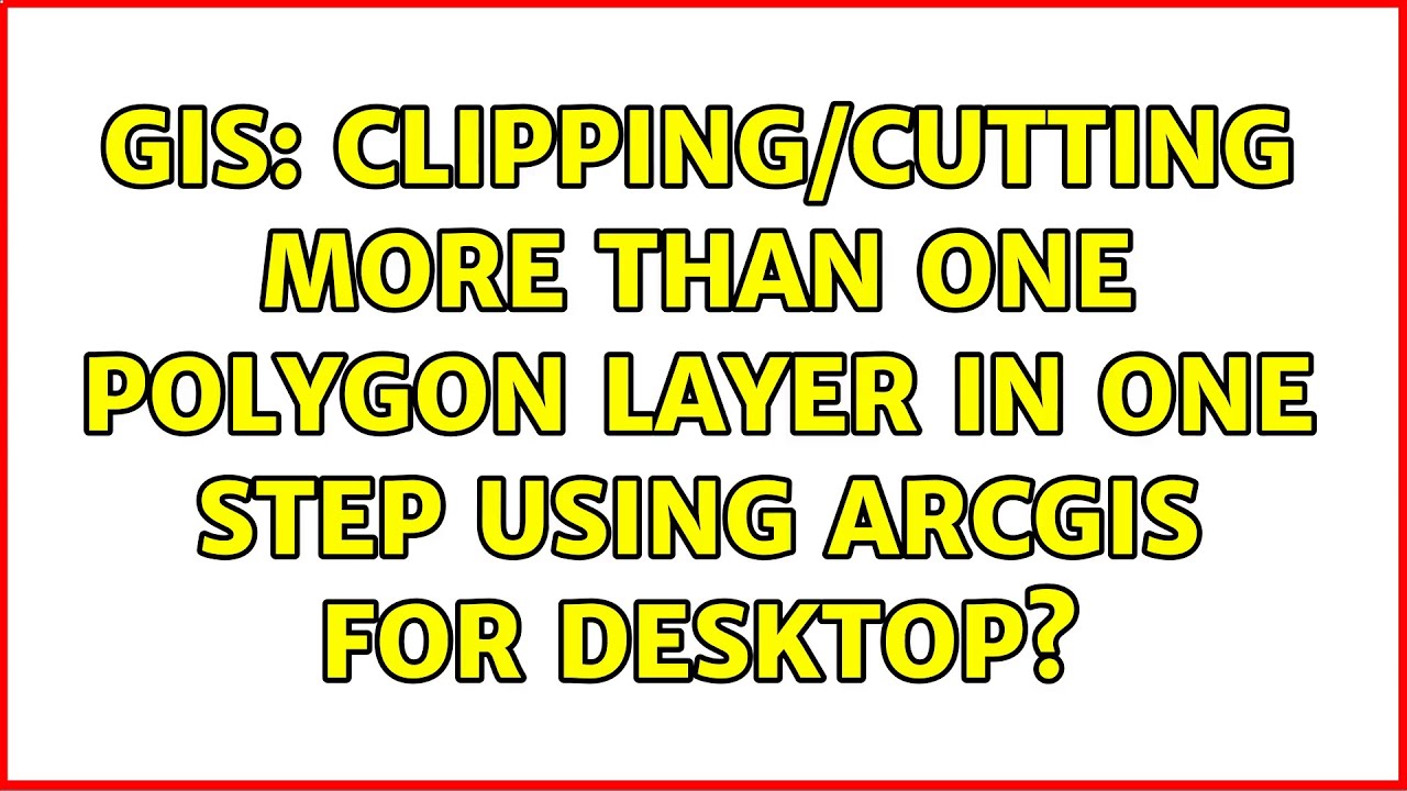GIS: Clipping/cutting more than one polygon layer in one step using ...