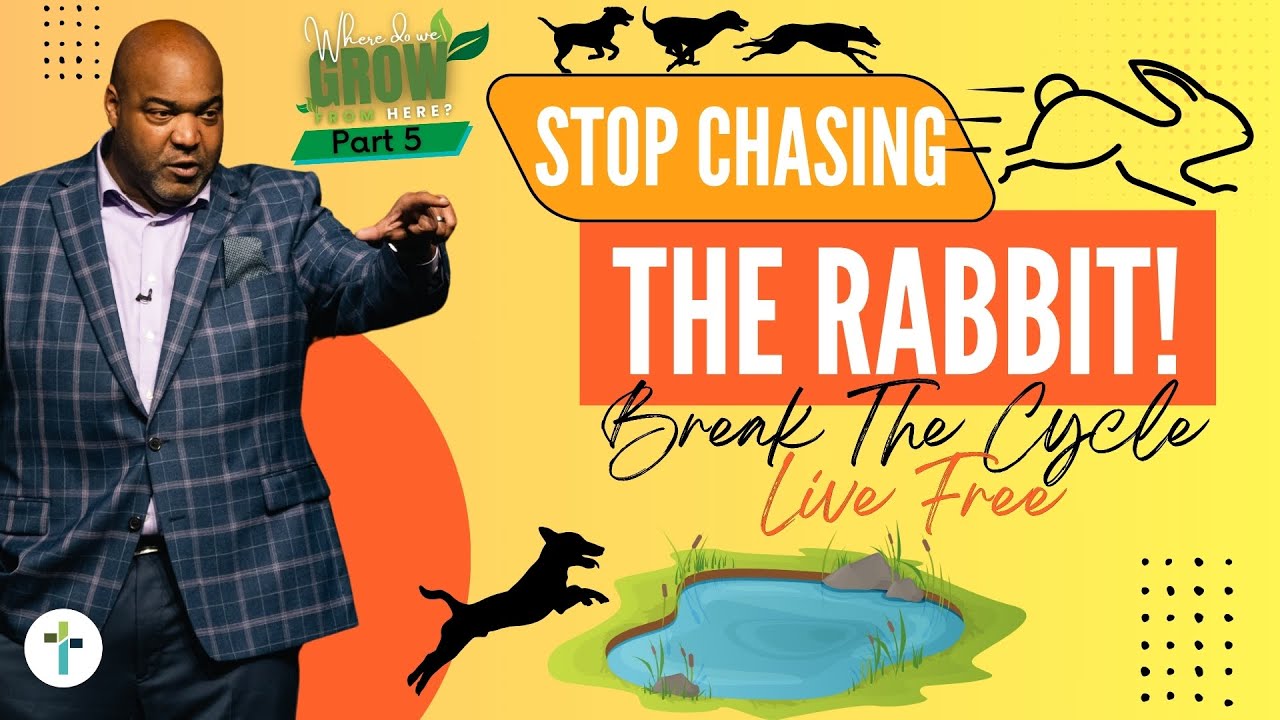 Stop Chasing the Rabbit!: Break the Cycle and Live Free | Pastor Chris McRae - YouTube