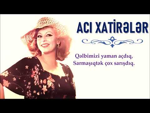 İlhamə Quliyeva - Acı Xatirələr (Lyrics+ilk dəfə)