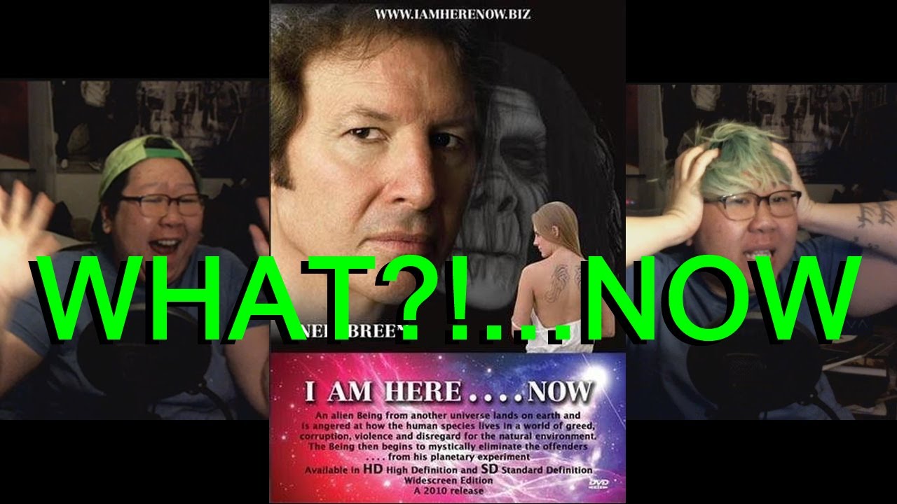 Neil Breen's "I Am Here...Now" reaction - YouTube