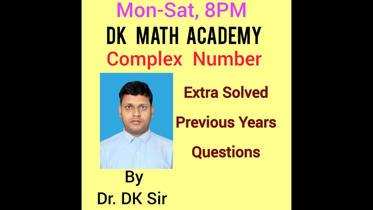 2.7 Complex Number // Algebra // Solved previous years questions by Dr. DK Sir - YouTube