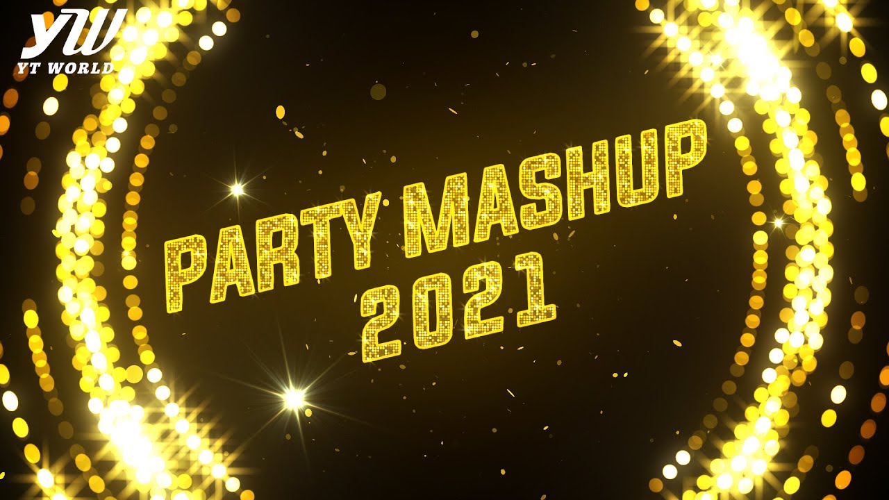 Party Mashup 2021 | YT WORLD / AB AMBIENTS | Best of Bollywood Songs ...