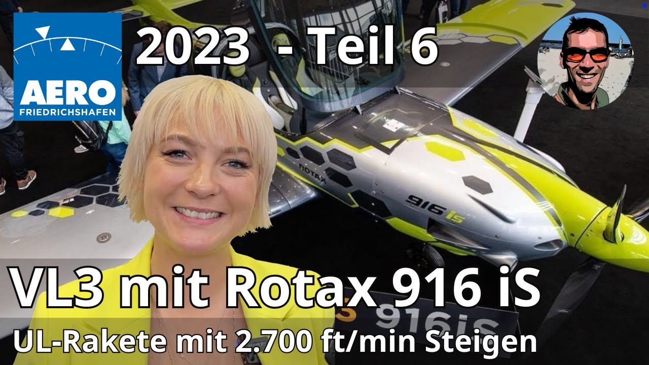 AERO 2023 #6 - VL3 mit Rotax 916 iS - UL-Rakete mit 2.700 ft/min ...
