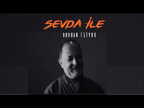 Burhan İşiyok - Hayattan Ne Öğrendim  | Sevda İle