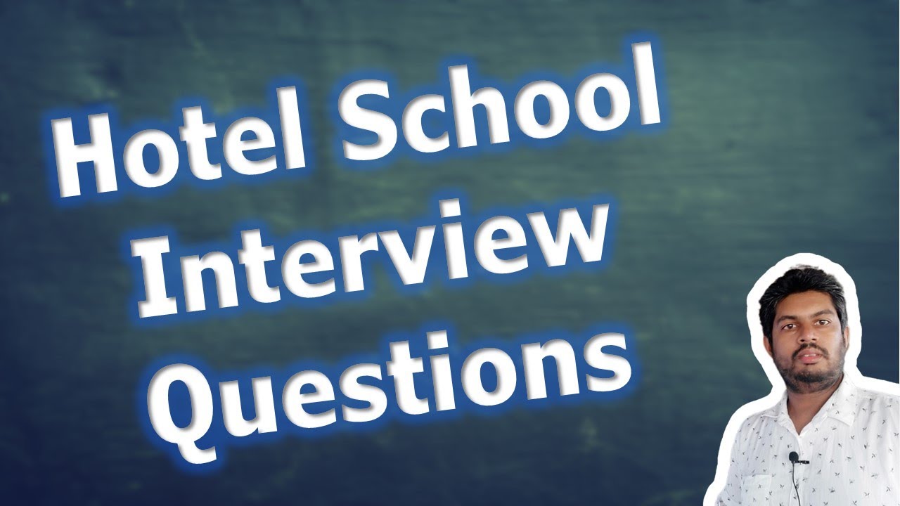 06 Common Hotel School Interview Questions and Answers //How do you ...