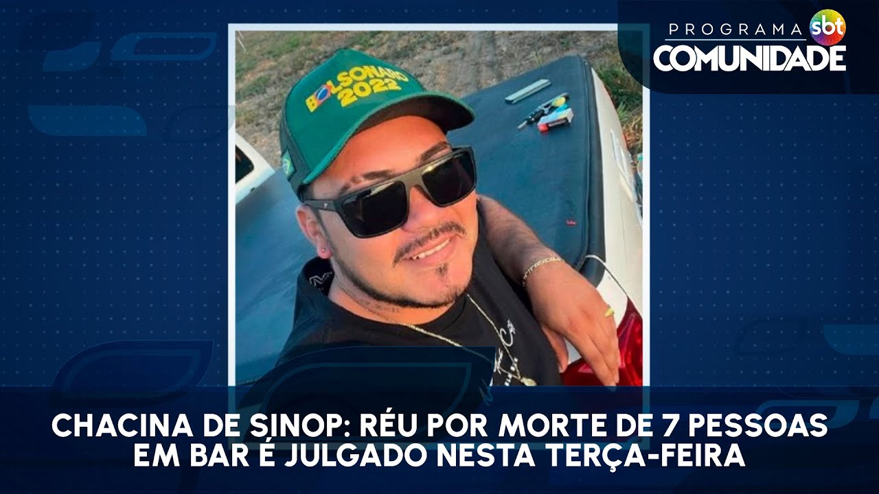 Chacina de Sinop: réu por morte de 7 pessoas em bar é julgado nesta ...
