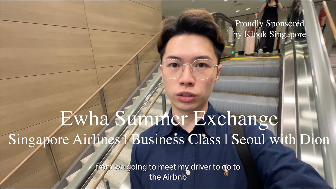 Ewha Summer Exchange: Episode 1 | Singapore Airlines SQ606 | Business Class | Seoul with Dion ...