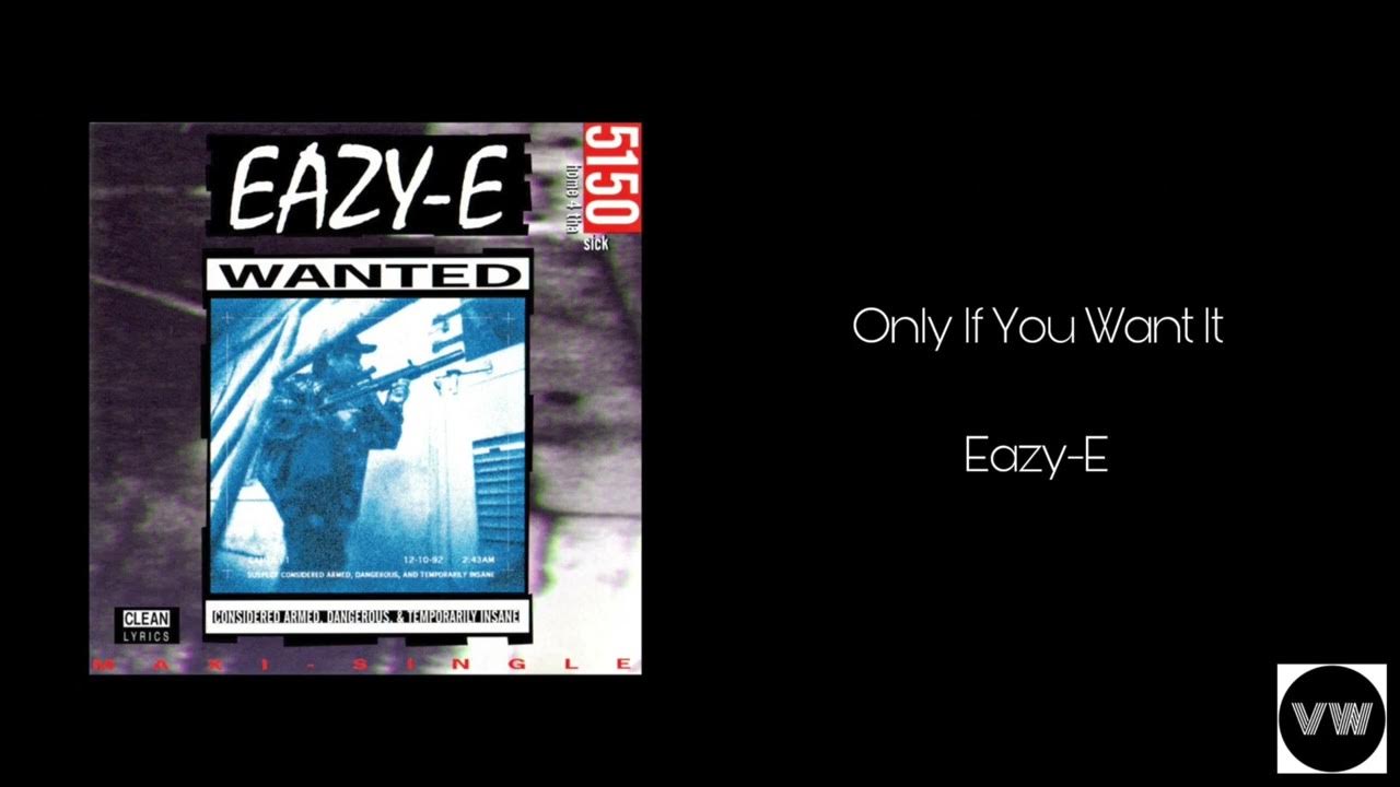 Eazy-E - Only If You Want It (Clean Version) - YouTube