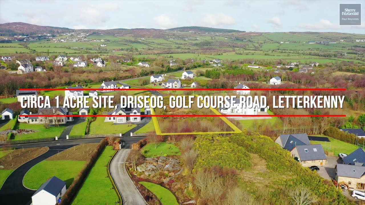 Circa 1 Acre Site, Driseog, Golf Course Road, Letterkenny - YouTube