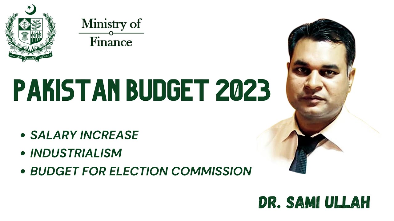 Pakistan Budget 2023 Explained By Dr. Sami Ullah At Pakistan Economic ...