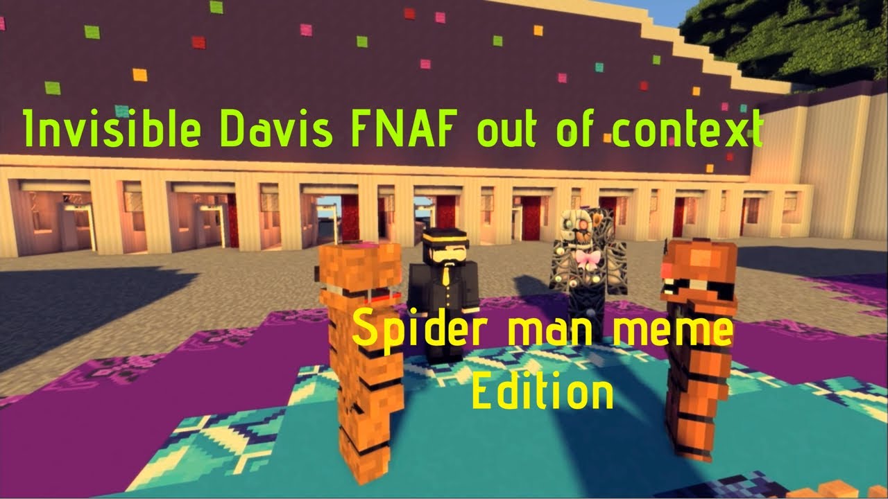 Minecraft spider man meme Invisible Davis FNAF edition (62) - YouTube