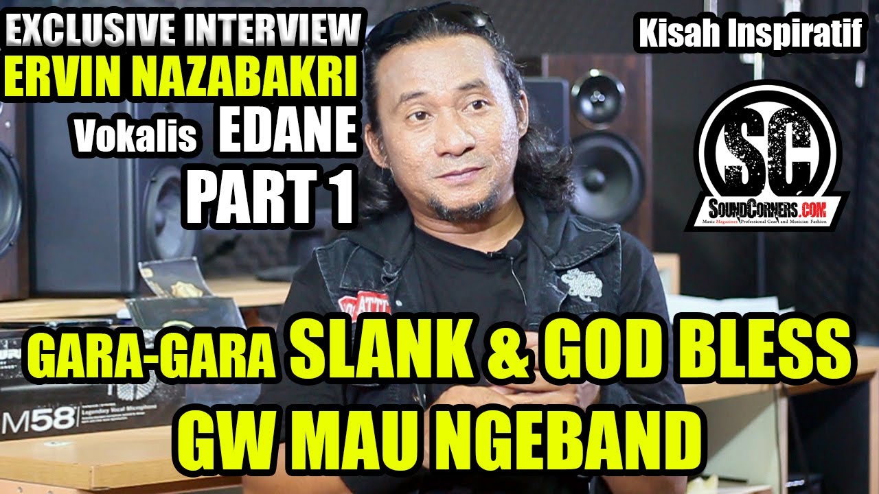 ERVIN EDANE EXCLUSIVE INTERVIEW (PART 1) : GARA GARA SLANK DAN GOD ...