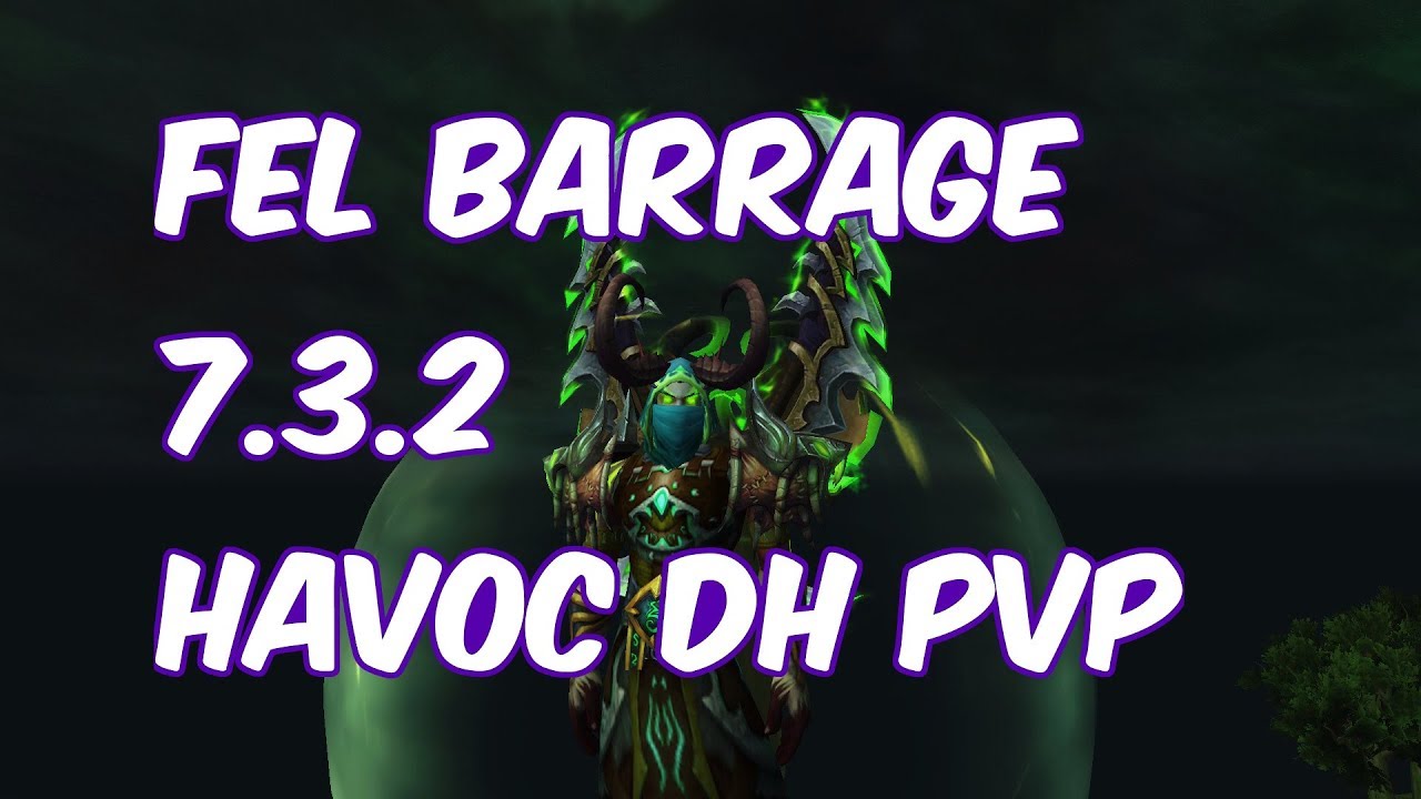 Fel Barrage Brawl - 7.3.2 Havoc Demon Hunter PvP - WoW Legion - YouTube