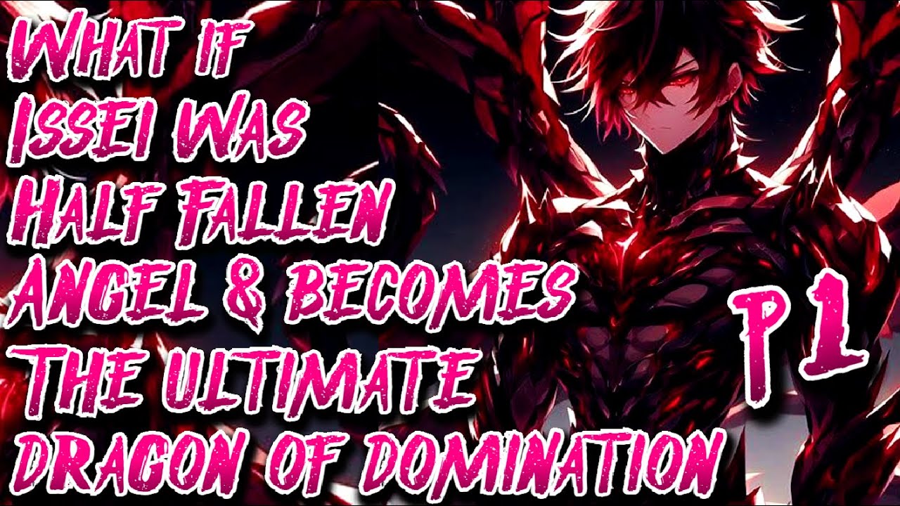 What if Issei was Half Fallen Angel & becomes The Ultimate Dragon of ...