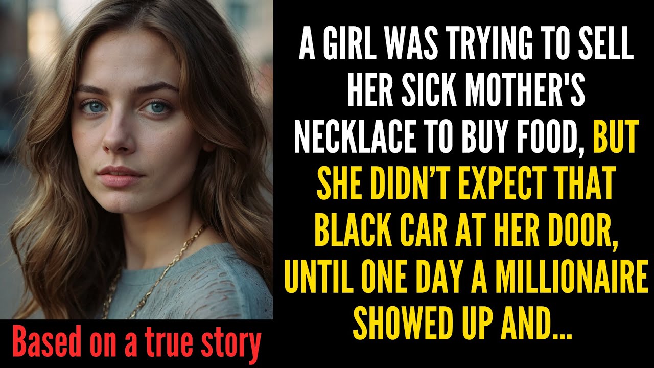 GIRL TRIES TO SELL HER SICK MOTHER'S NECKLACE, UNTIL A MILLIONAIRE ...